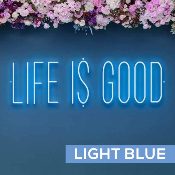 Neon Sign LIFE IS GOOD - Choose your Size and Color!