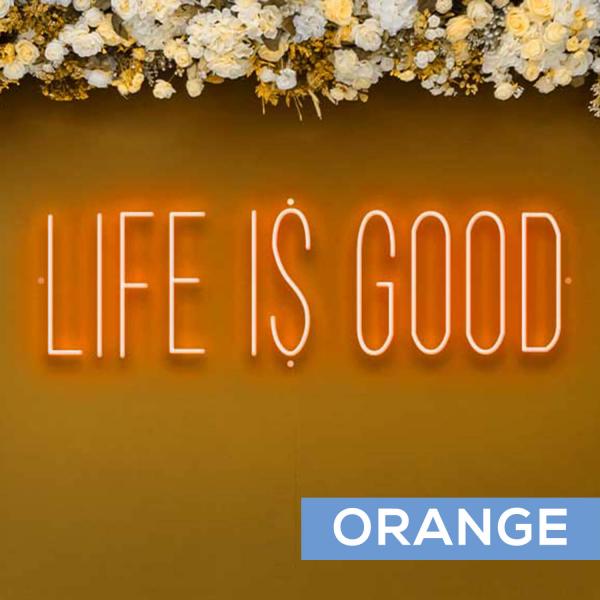 Neon Sign LIFE IS GOOD - Choose your Size and Color!