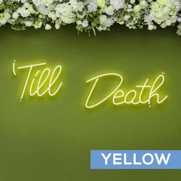 Neon Sign Til Death - Choose your Size and Color!
