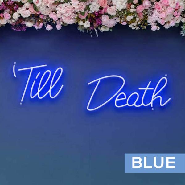 Neon Sign Til Death - Choose your Size and Color!