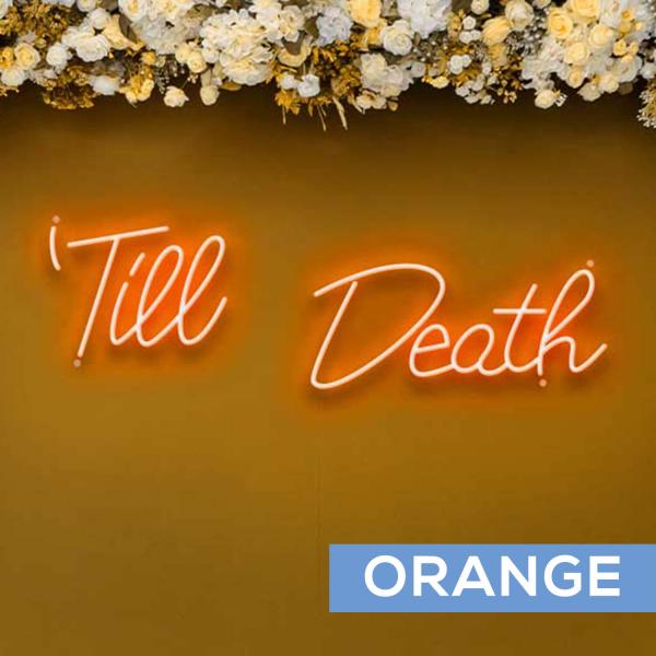Neon Sign Til Death - Choose your Size and Color!