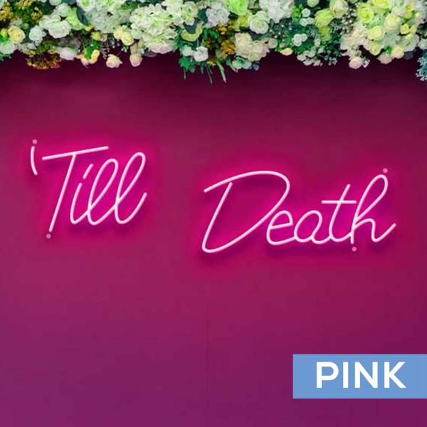 Neon Sign Til Death - Choose your Size and Color!