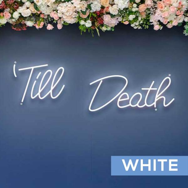 Neon Sign Til Death - Choose your Size and Color!